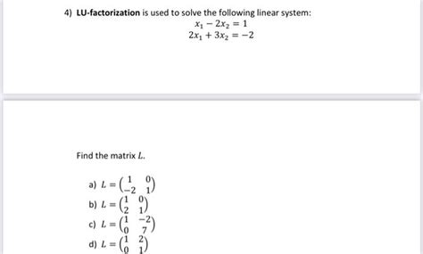 Solved LU Factorization Is Used To Solve The Following Chegg