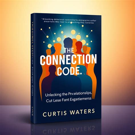Unlock The Power Of Relationships With The Connection Code