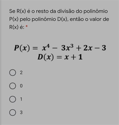 Se R X é O Resto Da Divisão Do Polinômio P X Pelo Polinômio D X