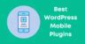 Best WordPress Mobile Plugins In Compared