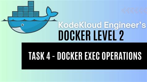 Kodekloud Engineer Docker Level 2 Task 4 Docker Exec Operations Youtube