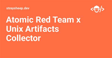 Atomic Red Team X Unix Artifacts Collector Straysheepdev