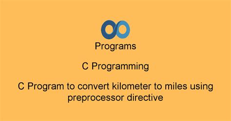 Oodlescoop C Programming Programs C Program To Convert Kilometer To Miles Using Preprocessor