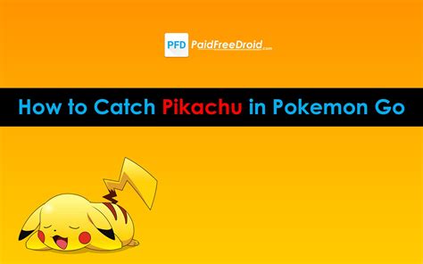 How To Catch Pikachu In Pokemon Go