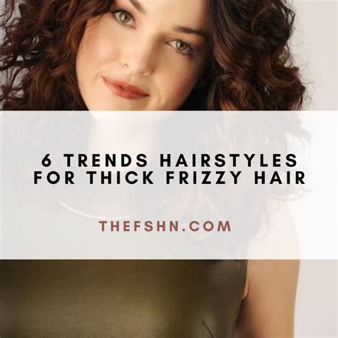 6 Trends Hairstyles For Thick Frizzy Hair The Fshn