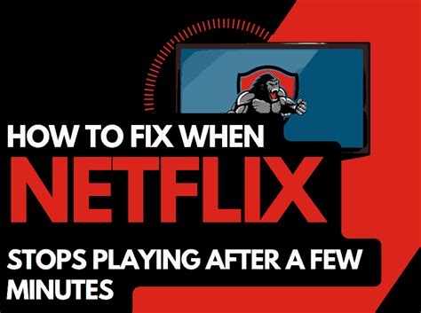 Netflix Stops Playing After A Few Minutes Try This The Tech Gorilla