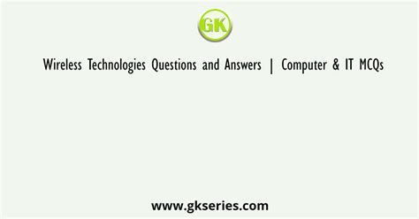 Wireless Technologies Questions And Answers Computer And It Mcqs
