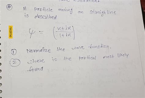 A particle moving an straighline is described π ψ ixx ix i