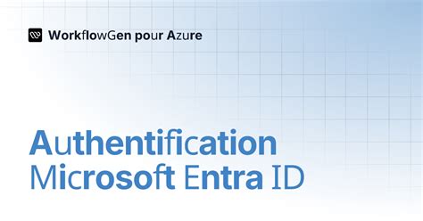 Authentification Microsoft Entra Id Workflowgen Pour Azure
