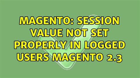 Magento Session Value Not Set Properly In Logged Users Magento