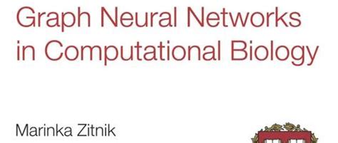 哈佛大学Marinka Zitnik图神经网络在计算生物医学中的应用药物发现与疾病治疗 知乎