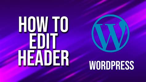 How To Edit Header Wordpress Tutorial Youtube