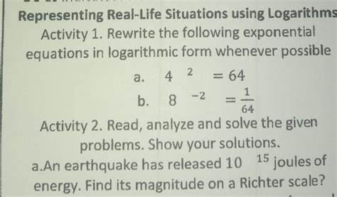 Solved Representing Real Life Situations Using Logarithms Activity 1