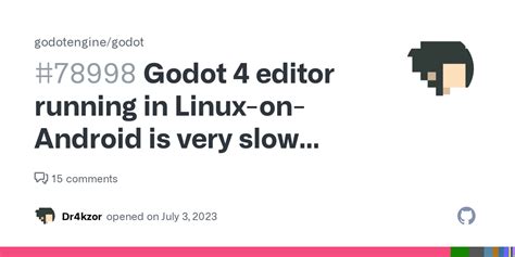 Godot 4 Editor Running In Linux On Android Is Very Slow Compared With Godot 35 · Issue 78998