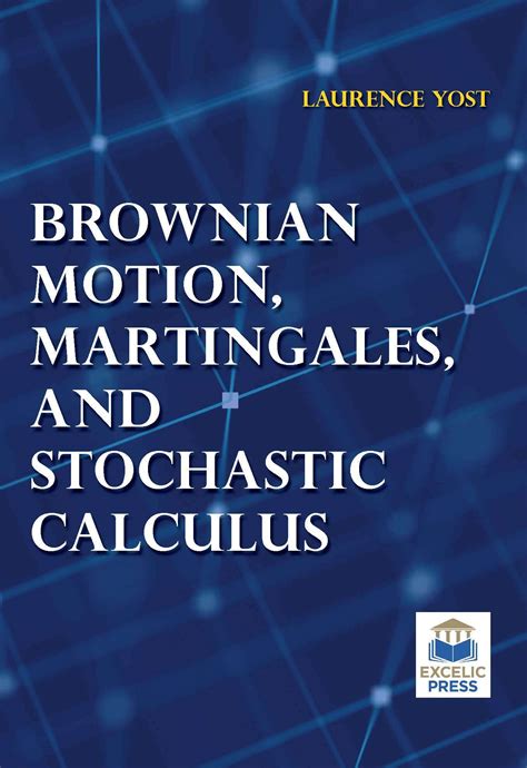 Brownian Motion Martingales And Stochastic Calculus Excelic Press