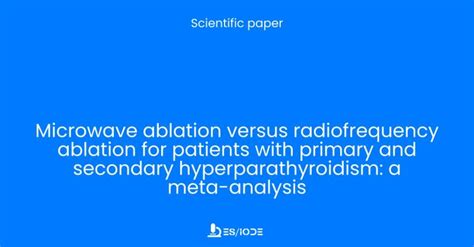 Scientific Research Microwave Ablation Versus Radiofrequency Ablation For Patients With