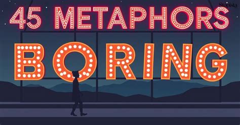 45 Metaphors For Boring Love
