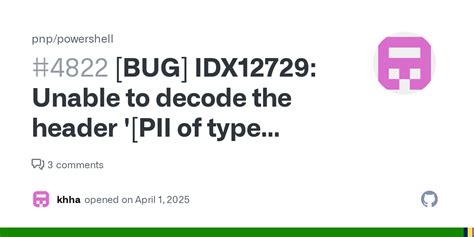 Bug Idx12729 Unable To Decode The Header Pii Of Type System