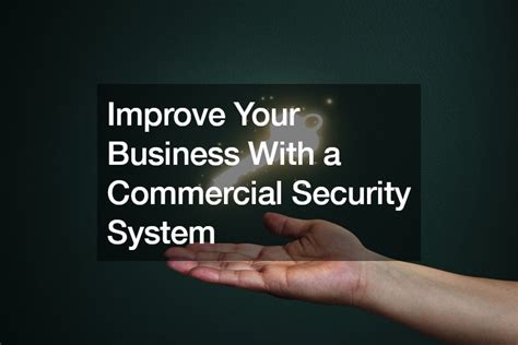 Improve Your Business With A Commercial Security System Pilot Project