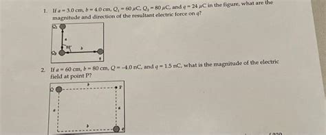 Solved 1 If a 3 0 cm b 4 0 cm Q1 60μC Q2 80μC and q 24μC Chegg com
