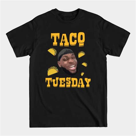 Lebron James Taco Tuesday Lebron James T Shirt Mens Heavyweight