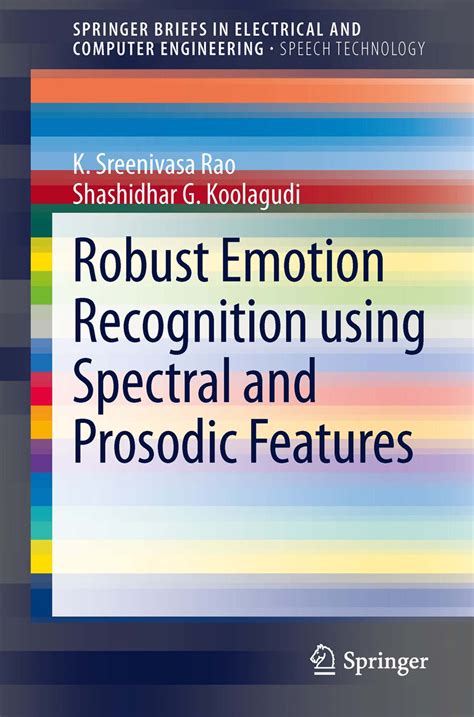 Robust Emotion Recognition Using Spectral And Prosodic Features Ebook By K Sreenivasa Rao