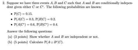 Solved Suppose We Have Three Events A B And C Such That Chegg Com