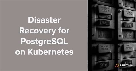 Disaster Recovery For Postgresql On Kubernetes