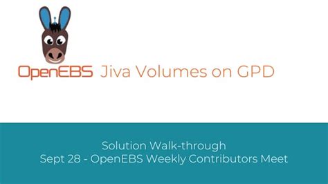 Running Openebs On Gpds Weekly Contributors Meet 28th Sep 2018 Ppt