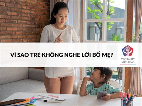 9 Lý Do Vì Sao Trẻ Không Nghe Lời Bố Mẹ