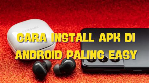 Cara Install Apk Di Android Paling Easy Pemula Harus Tahu