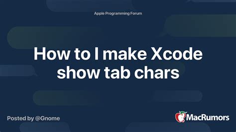 How To I Make Xcode Show Tab Chars Macrumors Forums