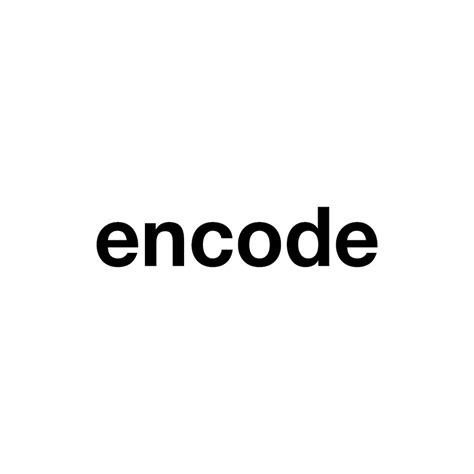 Encode