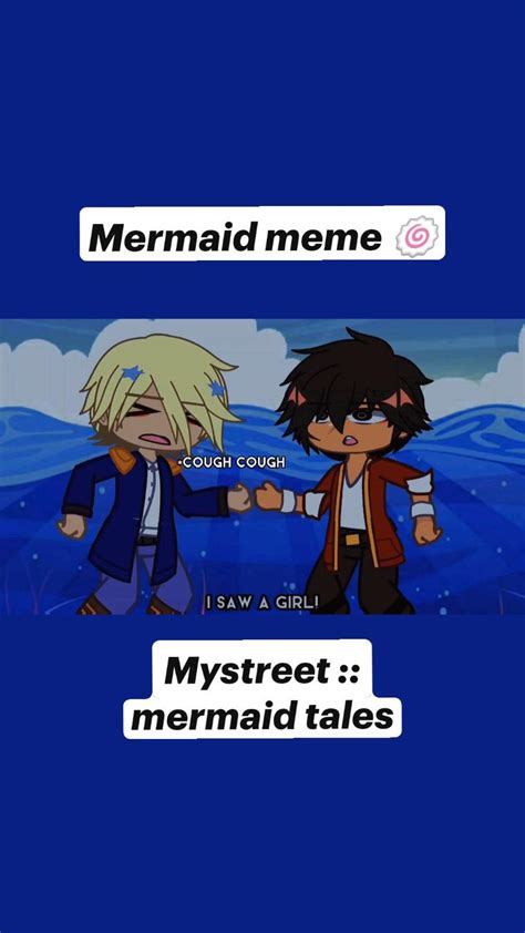 Mermaid Meme 🍥 Mystreet Mermaid Tales Aphmau Gacha Art