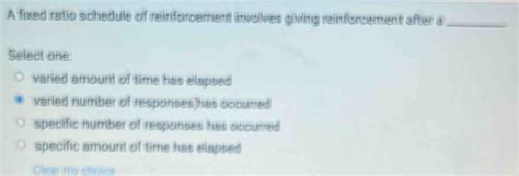 Solved A Fixed Ratio Schedule Of Reinforcement Involves Giving Reinforcement After A Select