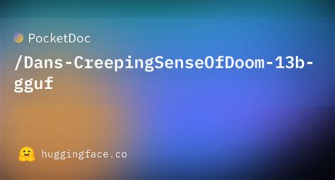 PocketDoc Dans CreepingSenseOfDoom Gguf Hugging Face