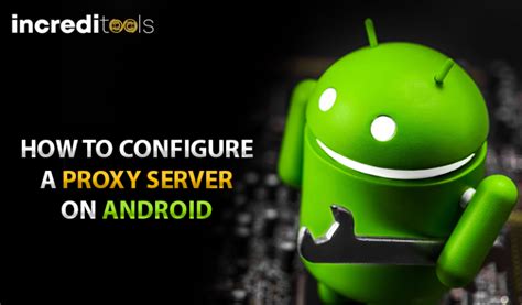 Android Proxy Guide How To Configure A Proxy Server On Android