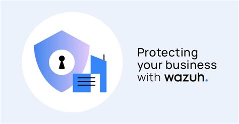 Protecting Your Business With Wazuh The Open Source Security Platform