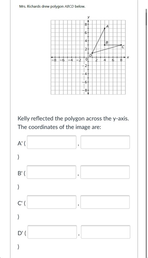 Solved Mrs Richards Drew Polygon Abcd Below Kelly Reflected The