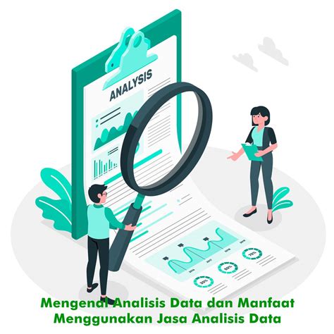 Mengenal Analisis Data Dan Manfaat Menggunakan Jasa Analisis Data Magna Statistika