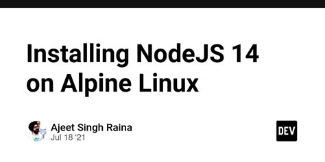 Installing Nodejs 14 On Alpine Linux Dev Community