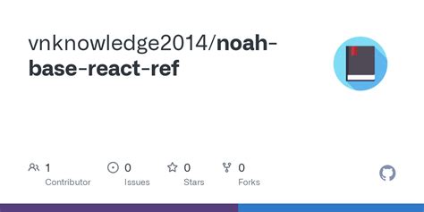 Github Vnknowledge2014noah Base React Ref