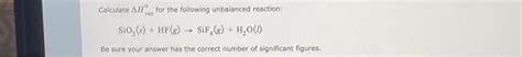 Solved Calculate Ah For The Following Unbalanced Reaction