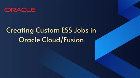 Step By Step Guide Creating Custom ESS Jobs In Oracle Cloud Fusion