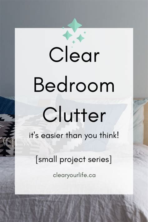 Clear Bedroom Clutter Small Project Series