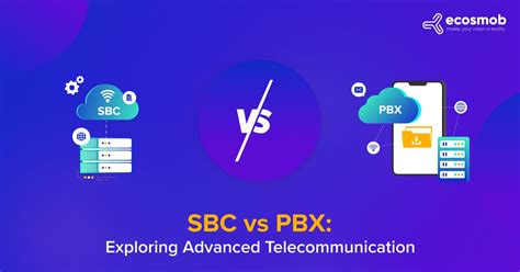 Sbc Vs Pbx Exploring Advanced Telecommunication By Ecosmob Technologies Medium