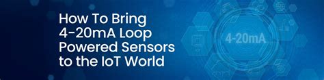 How To Bring MA Loop Powered Sensors To The IoT World Ncd Io