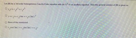 Solved Let M Be A 3rd Order Homogeneous Cauchy Euler