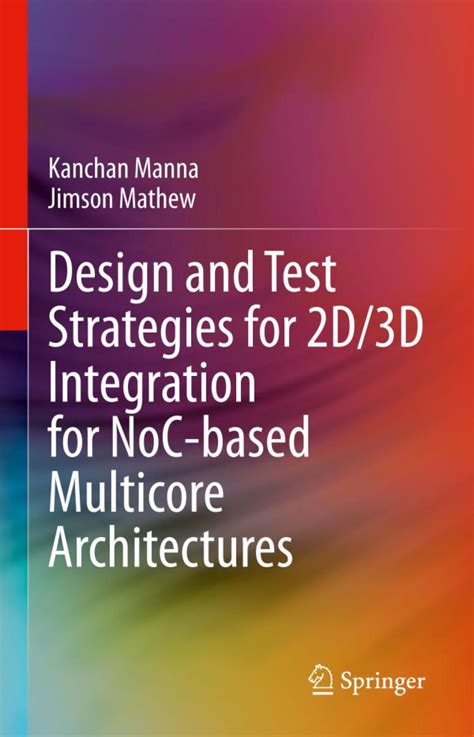 Design And Test Strategies For 2d 3d Integration For Noc Based