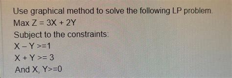 Solved Use Graphical Method To Solve The Following Lp